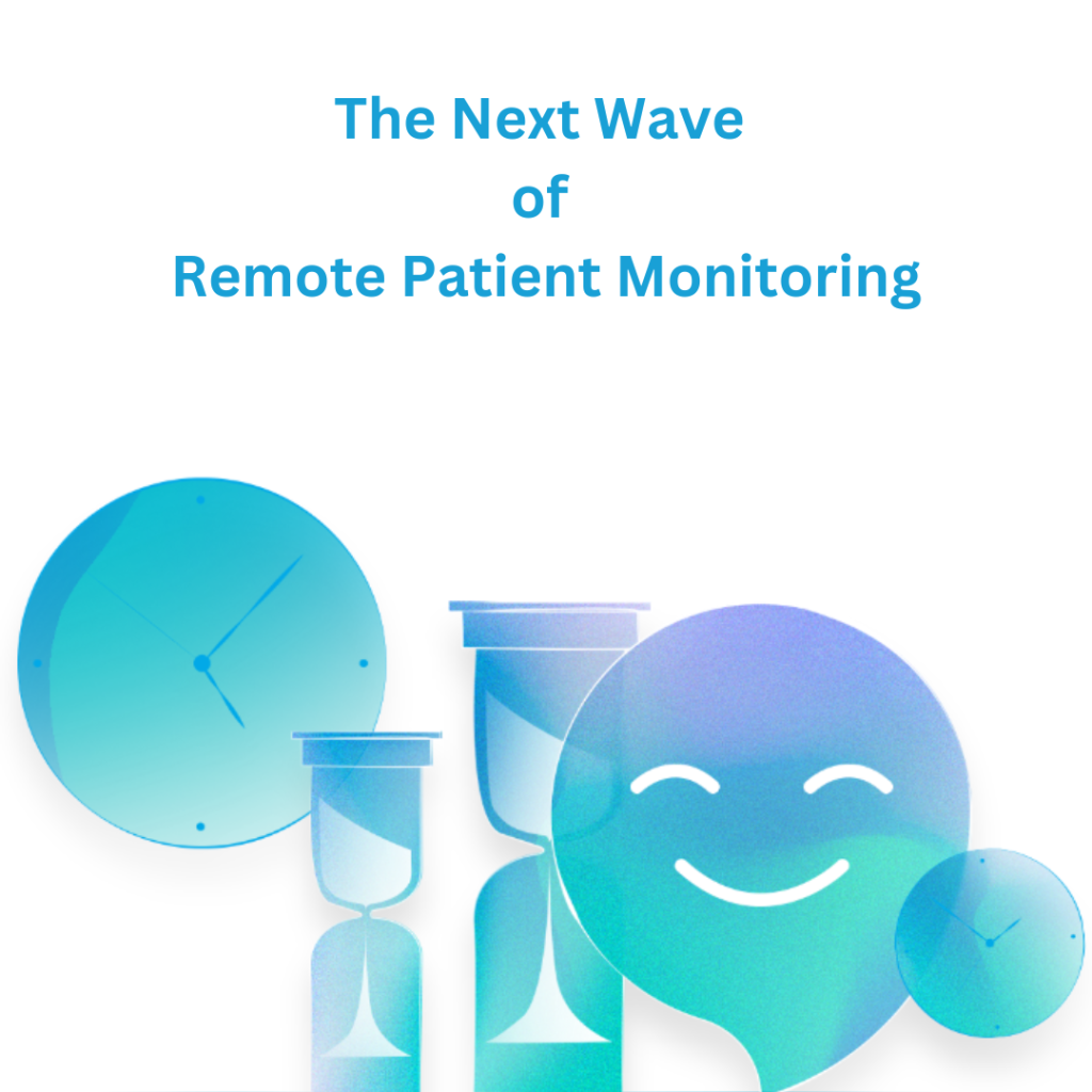 The Next Wave of Remote Patient Monitoring